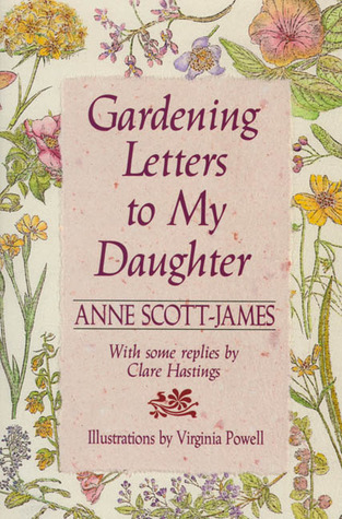 Gardening Letters To My Daughter by Anne Scott-James | Goodreads