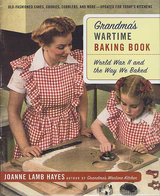 Grandma's Wartime Baking Book: World War II and the Way We Baked by ...
