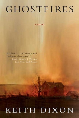 Ghostfires: A Novel by Keith Dixon | Goodreads