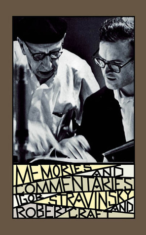 Memories and Commentaries: New One-Volume Edition by Igor Stravinsky ...