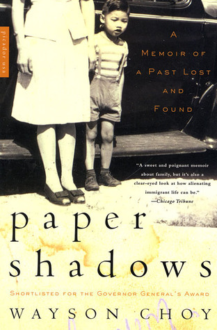 Paper Shadows: A Memoir of a Past Lost and Found by Wayson Choy | Goodreads