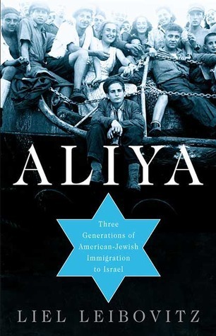 Aliya: Three Generations of American-Jewish Immigration to Israel by ...