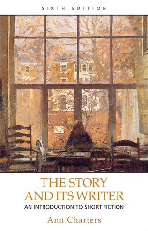 The Story and Its Writer: An Introduction to Short Fiction: Sixth ...
