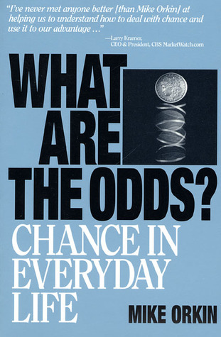 What Are The Odds?: Chance In Everyday Life by Mike Orkin | Goodreads