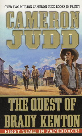 The Quest of Brady Kenton (Brady Kenton Novels) by Cameron Judd | Goodreads