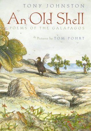 An Old Shell: Poems of the Galapagos by Tony Johnston | Goodreads