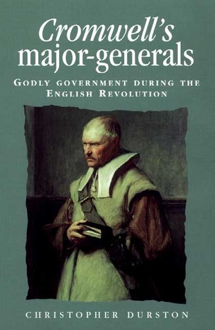 Cromwell's major-generals: Godly government during the English ...