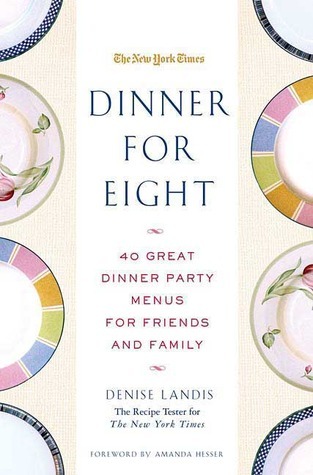 Dinner for Eight: 40 Great Dinner Party Menus for Friends and Family by ...