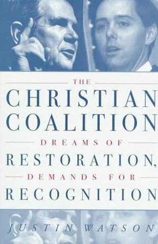 The Christian Coalition: Dreams of Restoration, Demands for Recognition ...