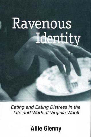 Ravenous Identity: Eating and Eating Distress in the Life and Work of ...