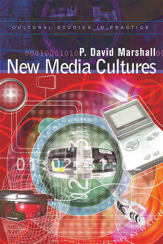 New Media Cultures by P. David Marshall | Goodreads