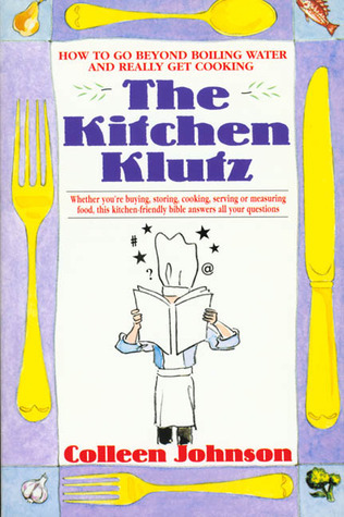 The Kitchen Klutz by Colleen Johnson | Goodreads