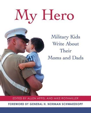 My Hero: Military Kids Write About Their Moms and Dads by Allen Appel ...