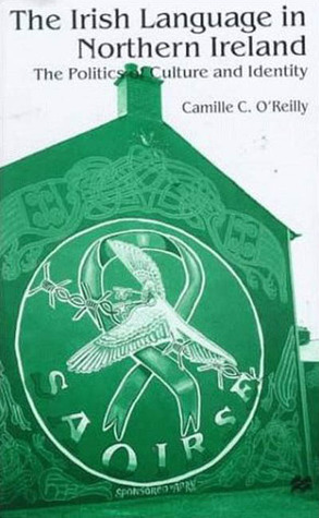 The Irish Language in Northern Ireland: The Politics of Culture and ...