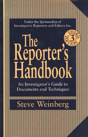The Reporter's Handbook: An Investigator's Guide To Documents and ...
