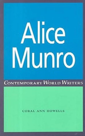 Alice Munro (Contemporary World Writers) by Coral Ann Howells | Goodreads