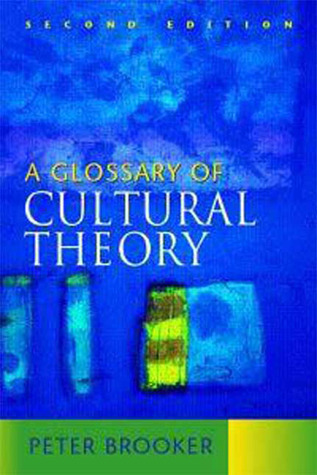 A Glossary of Cultural Theory by Peter Brooker | Goodreads