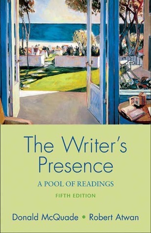 The Writer's Presence: A Pool of Readings by Donald McQuade | Goodreads