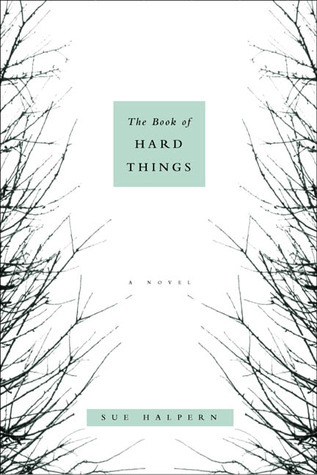 The Book of Hard Things: A Novel by Sue Halpern | Goodreads