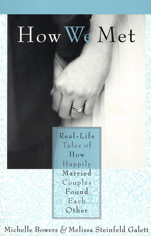 How We Met: Real-Life Tales of How Happily Married Couples Found Each ...