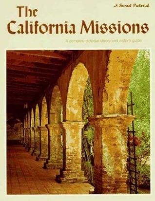 The California Missions (Sunset Pictorial) by Dorothy Krell | Goodreads