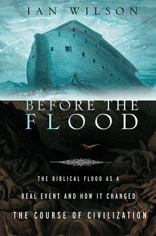 Before the Flood: The Biblical Flood as a Real Event and How It Changed ...