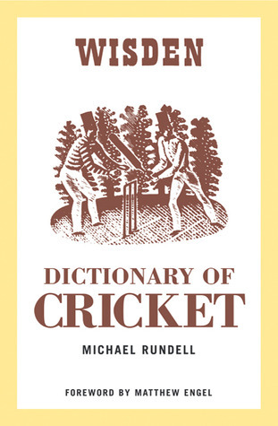The Wisden Dictionary of Cricket by Michael Rundell | Goodreads