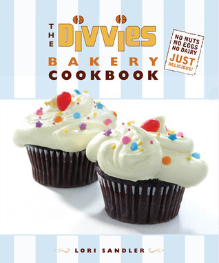 The Divvies Bakery Cookbook: No Nuts, No Eggs, No Dairy, Just Delicious ...