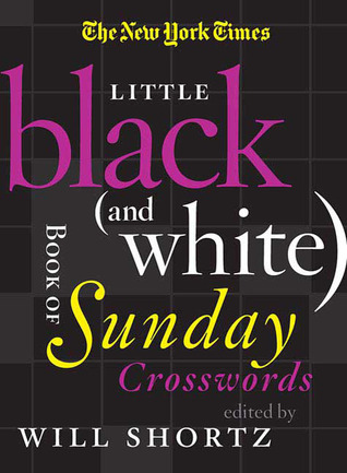 The New York Times Little Black (and White) Book of Sunday Crosswords ...