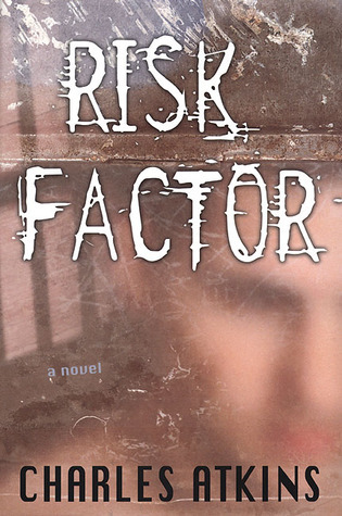 Risk Factor by Charles Atkins | Goodreads