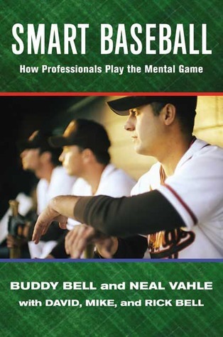 Smart Baseball: How Professionals Play the Mental Game by Buddy Bell ...