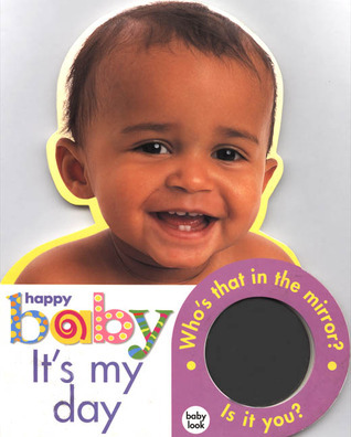 Happy Baby: It's My Day: Large Format Baby Book by Roger Priddy | Goodreads