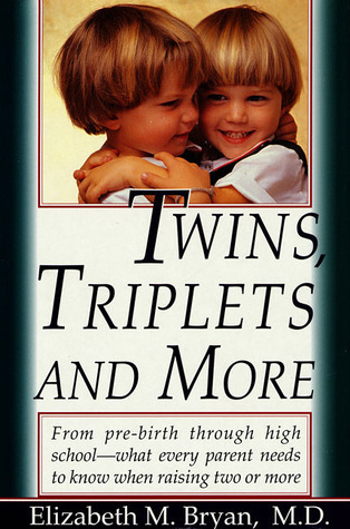 Twins, Triplets and More: Their Nature, Development and Care by ...