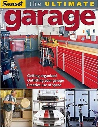 The Ultimate Garage: Getting Organized, Outfitting Your Garage ...