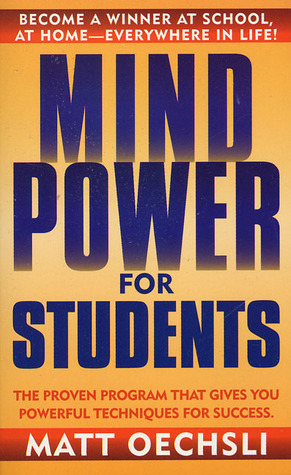 Mind Power for Students by Matt Oeschli | Goodreads