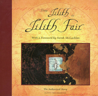 From Lilith to Lilith Fair : The Authorized Story by Buffy Childerhose ...
