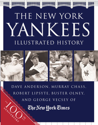 The New York Yankees Illustrated History by Dave Anderson | Goodreads