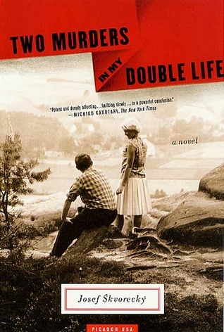 Two Murders in My Double Life by Josef Škvorecký | Goodreads