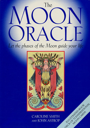 The Moon Oracle: Let the Phases of the Moon Guide Your Life by Caroline ...