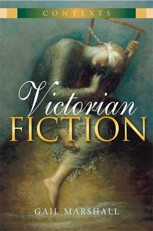 Victorian Fiction (Contexts) by Gail Marshall | Goodreads
