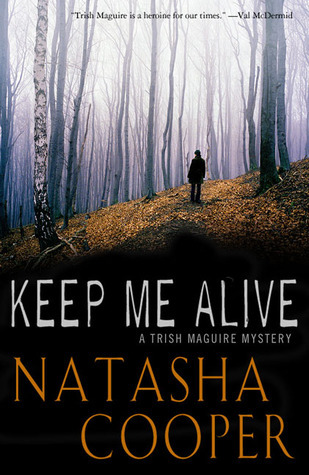 Keep Me Alive (Trish Maguire #6) by Natasha Cooper | Goodreads