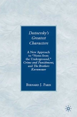 Dostoevsky's Greatest Characters: A New Approach to "Notes from the ...