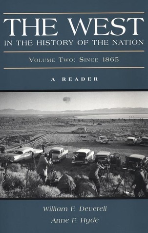 The West in the History of the Nation, Vol. 2: Since 1865 A Reader by ...
