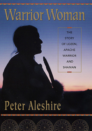 Warrior Woman: The Story of Lozen, Apache Warrior and Shaman by Peter ...