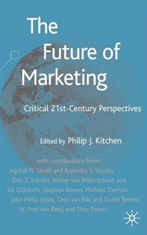 The Future of Marketing: Critical 21st Century Perspectives by P ...