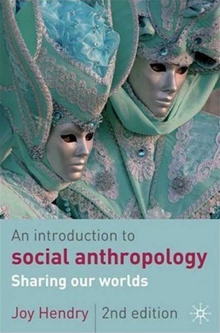 An Introduction to Social Anthropology: Sharing Our Worlds by Joy ...