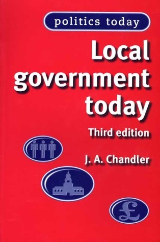 Local Government Today: Third Edition by J.A. Chandler | Goodreads