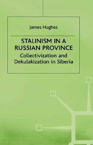 Stalinism in a Russian Province: A Study of Collectivization and ...