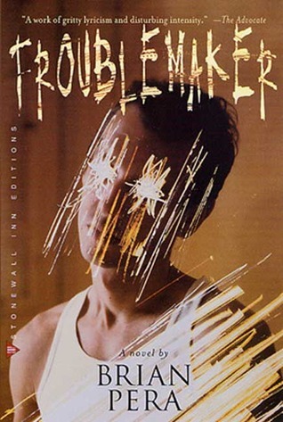 Troublemaker (Stonewall Inn Editions) by Brian Pera | Goodreads