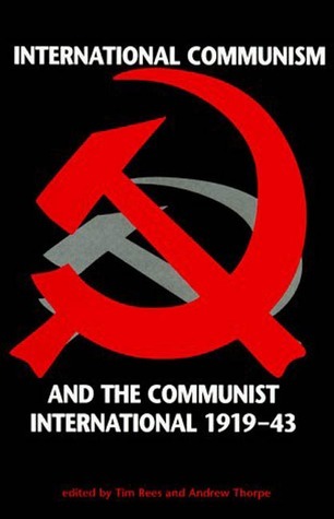 International Communism and the Communist International 1919-1943 by ...